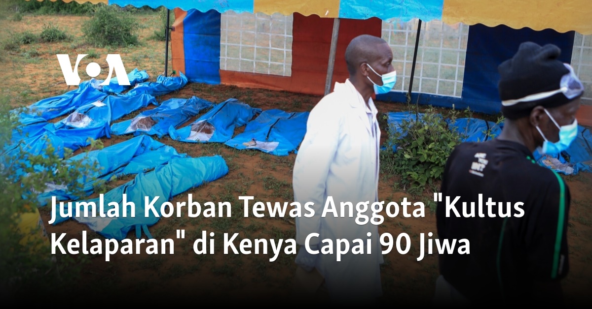 Jumlah Korban Tewas Anggota "Kultus Kelaparan" di Kenya Capai 90 Jiwa