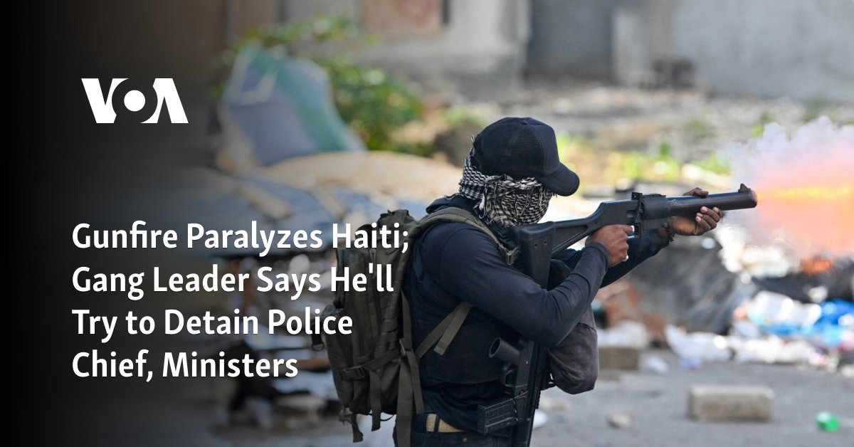 Gunfire Paralyzes Haiti; Gang Leader Says He'll Try to Detain Police ...