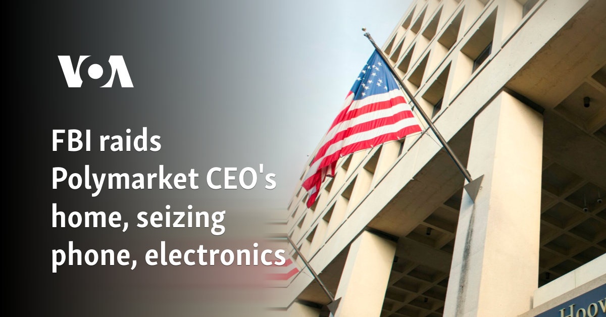 FBI raids Polymarket CEO's home, seizing phone, electronics