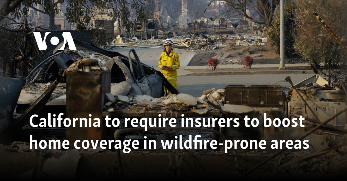 California to require insurers to boost home coverage in wildfire-prone ...