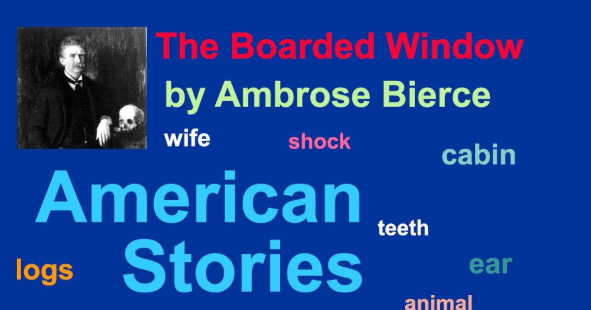 The Boarded Window by Ambrose Bierce