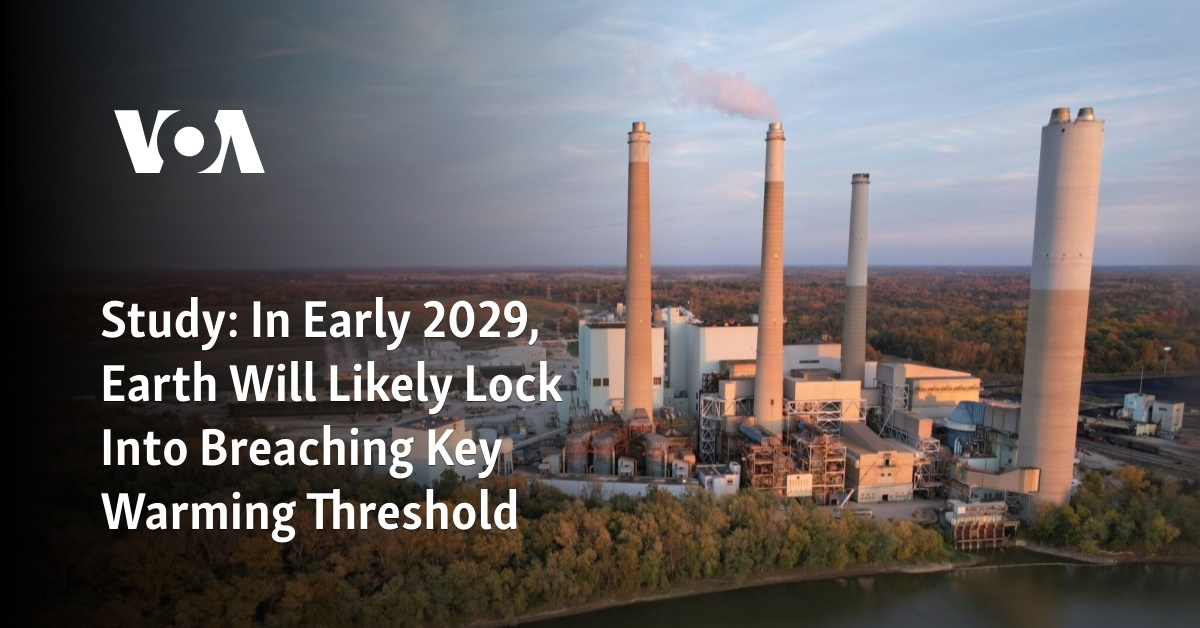 Study: In Early 2029, Earth Will Likely Lock Into Breaching Key Warming ...