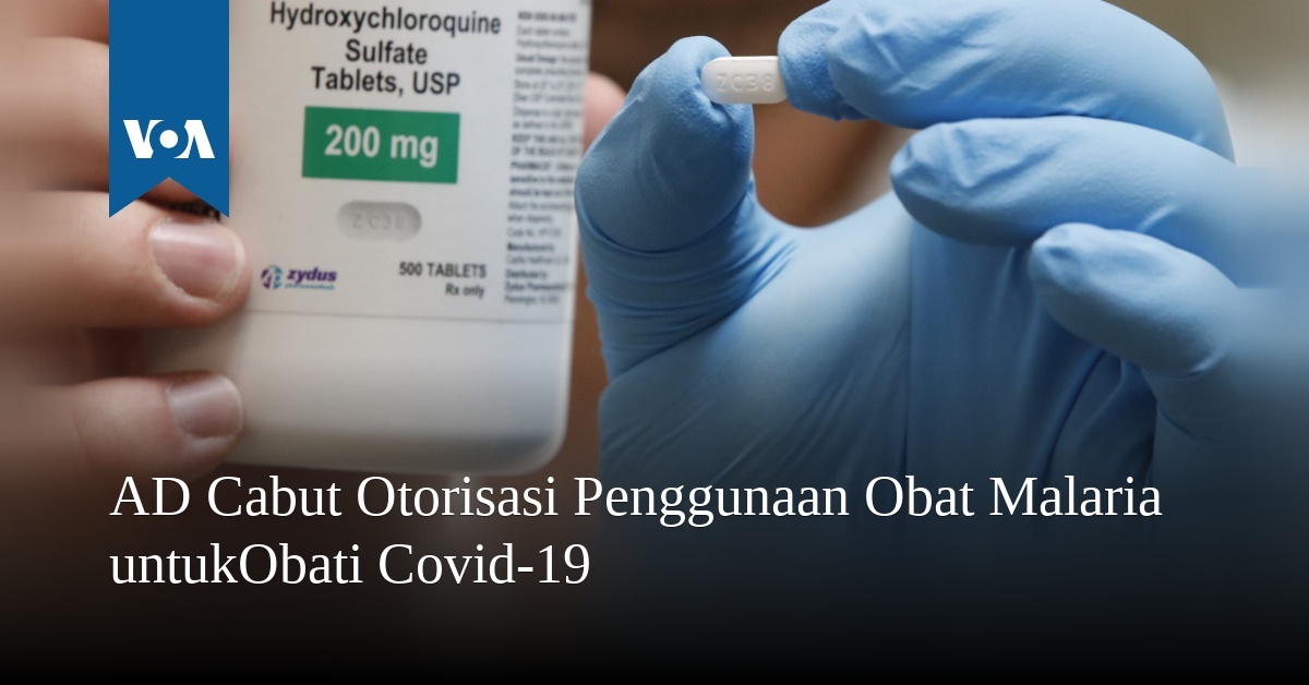 AS Cabut Otorisasi Penggunaan Obat Malaria untuk Obati Covid-19