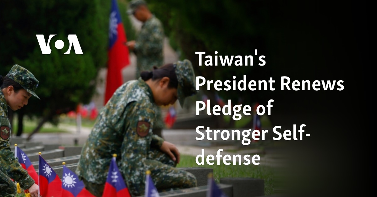 Taiwan's President Renews Pledge of Stronger Self-defense