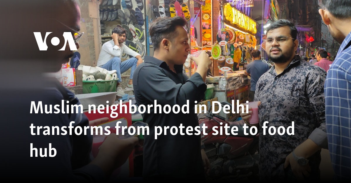Muslim neighborhood in Delhi transforms from protest site to food hub