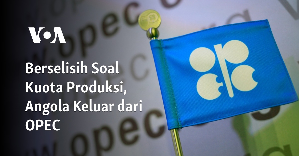 Berselisih Soal Kuota Produksi, Angola Keluar dari OPEC