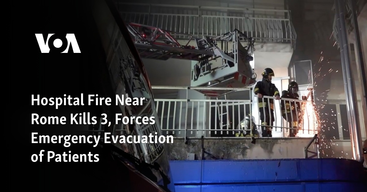 Hospital Fire Near Rome Kills 3, Forces Emergency Evacuation of Patients