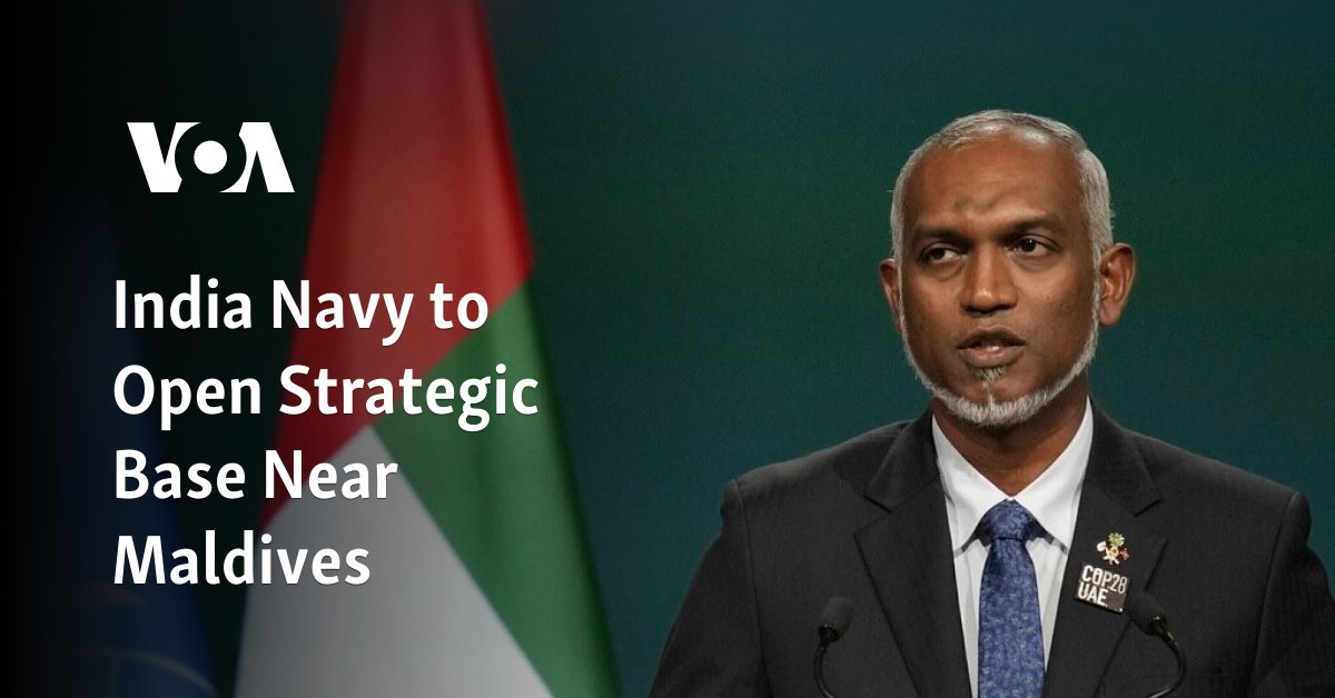 India Navy to Open Strategic Base Near Maldives