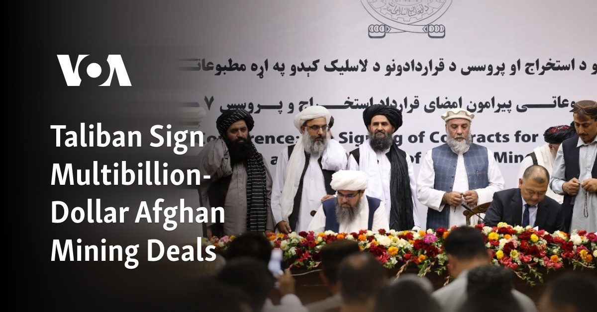 Taliban Sign Multibillion-Dollar Afghan Mining Deals