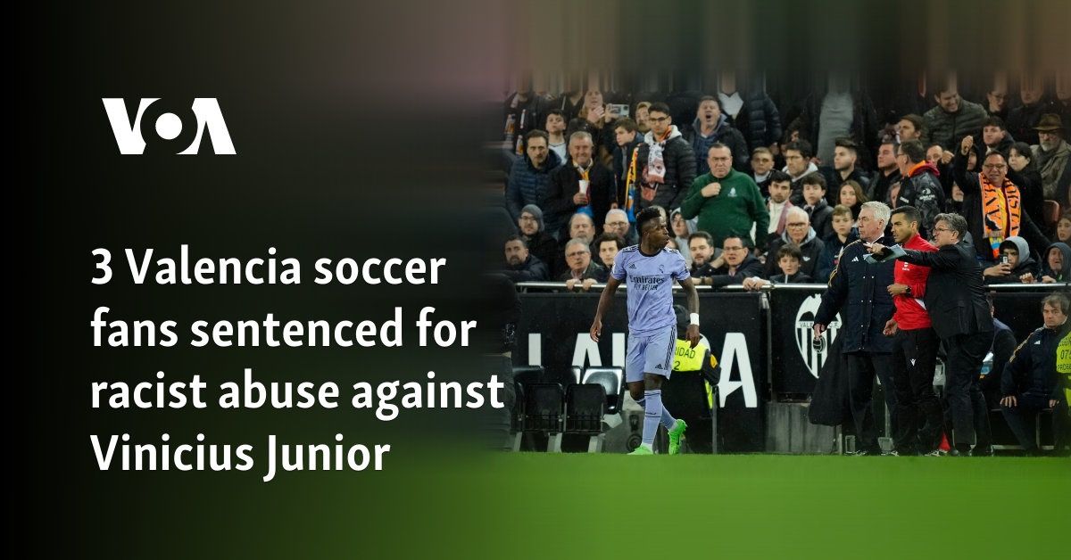 3 Valencia soccer fans sentenced for racist abuse against Vinicius Junior