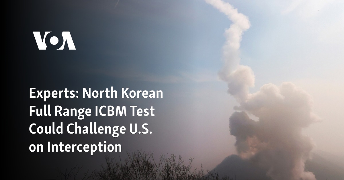 Experts: North Korean Full Range ICBM Test Could Challenge U.S. on ...