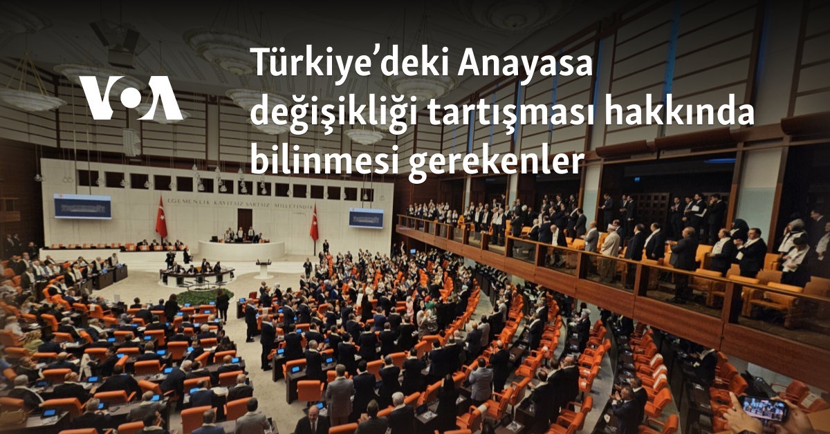 Türkiye’deki Anayasa değişikliği tartışması hakkında bilinmesi gerekenler