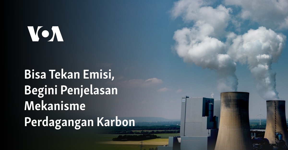 Bisa Tekan Emisi, Begini Penjelasan Mekanisme Perdagangan Karbon