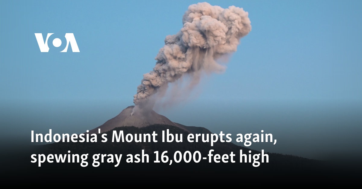 Indonesia's Mount Ibu erupts again, spewing gray ash 7,000 meters high