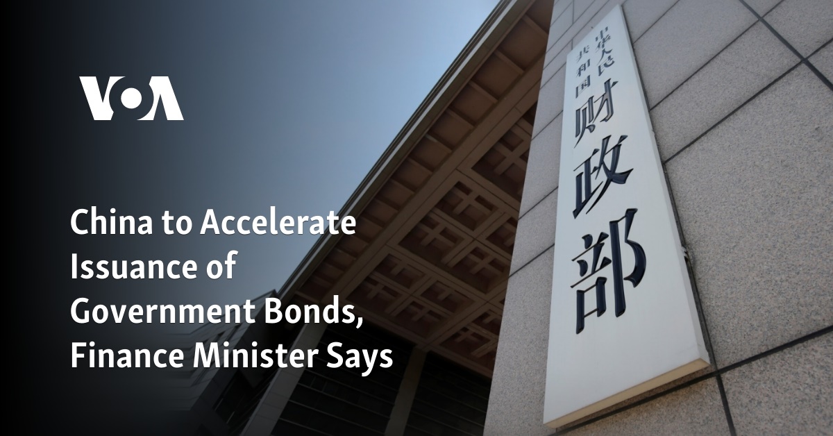 China to Accelerate Issuance of Government Bonds, Finance Minister Says