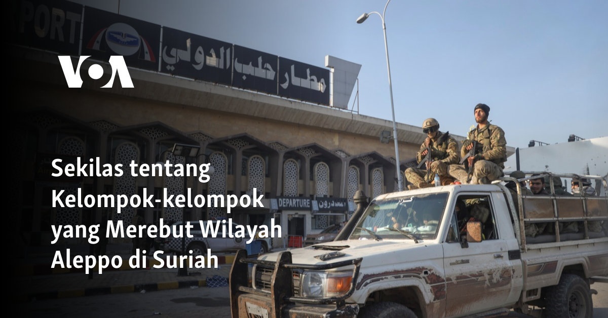 Sekilas tentang Kelompok-kelompok yang Merebut Wilayah Aleppo di Suriah