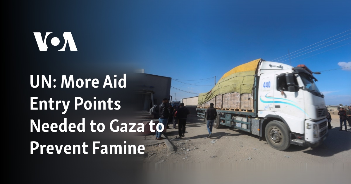 UN: More Aid Entry Points Needed to Gaza to Prevent Famine