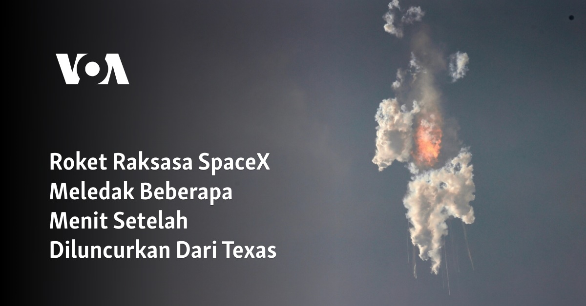 Roket Raksasa SpaceX Meledak Beberapa Menit Setelah Diluncurkan Dari Texas