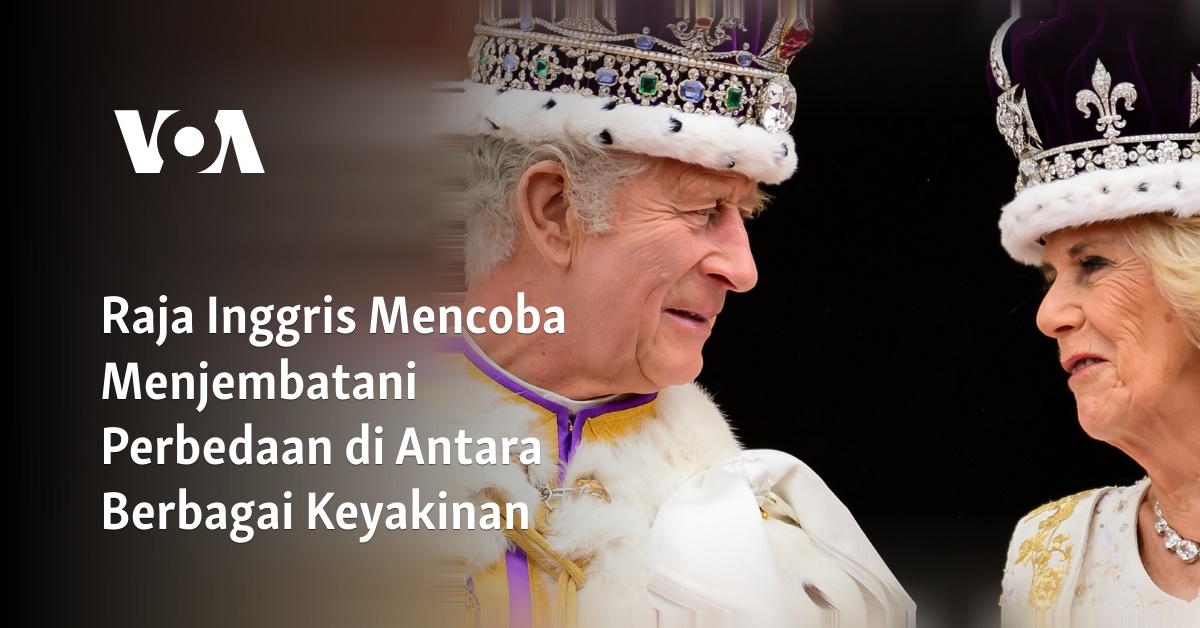 Raja Inggris Mencoba Menjembatani Perbedaan di Antara Berbagai Keyakinan