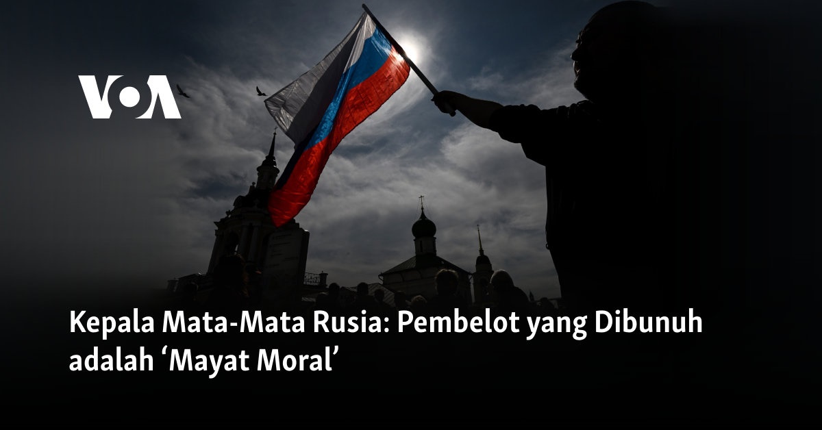 Kepala Mata-Mata Rusia: Pembelot yang Dibunuh adalah ‘Mayat Moral’