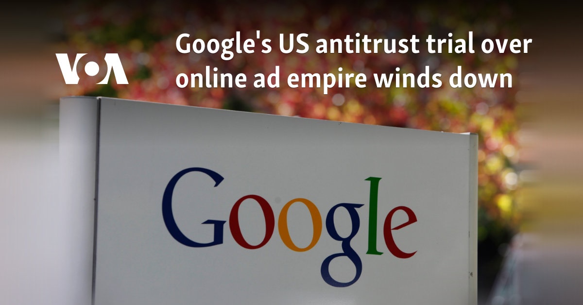 Google's US antitrust trial over online ad empire winds down