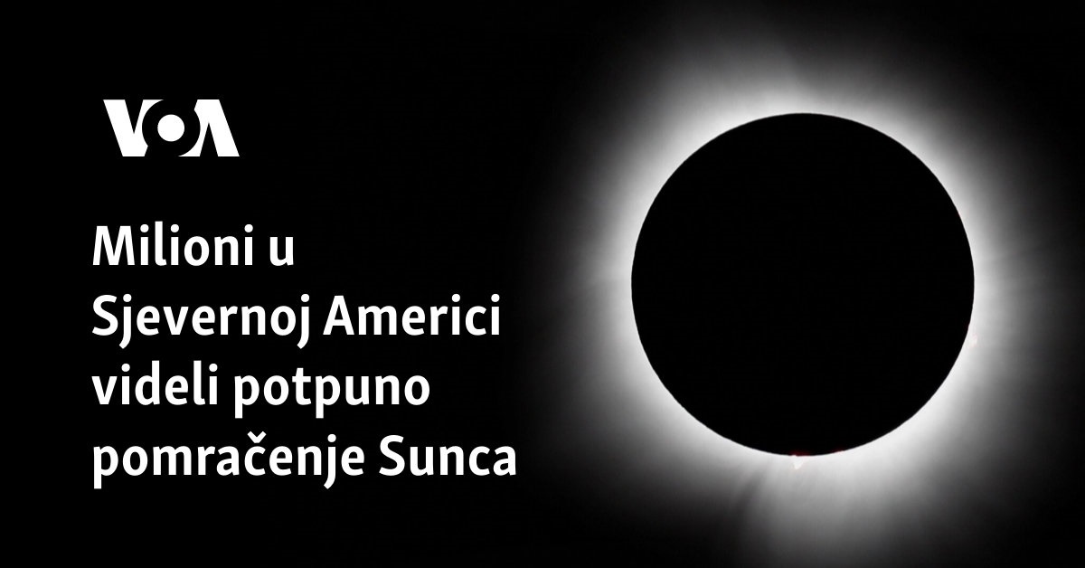 Spektakl na nebu: Milioni u Sjevernoj Americi videli potpuno pomračenje ...