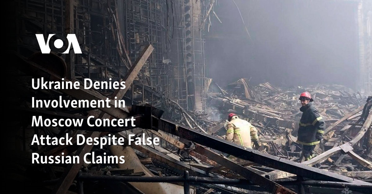 Despite Putin's Claims, Ukraine Denies Involvement in Moscow Attack