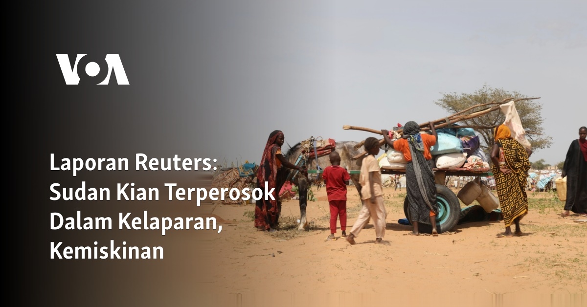 Laporan Reuters: Sudan Kian Terperosok Dalam Kelaparan, Kemiskinan