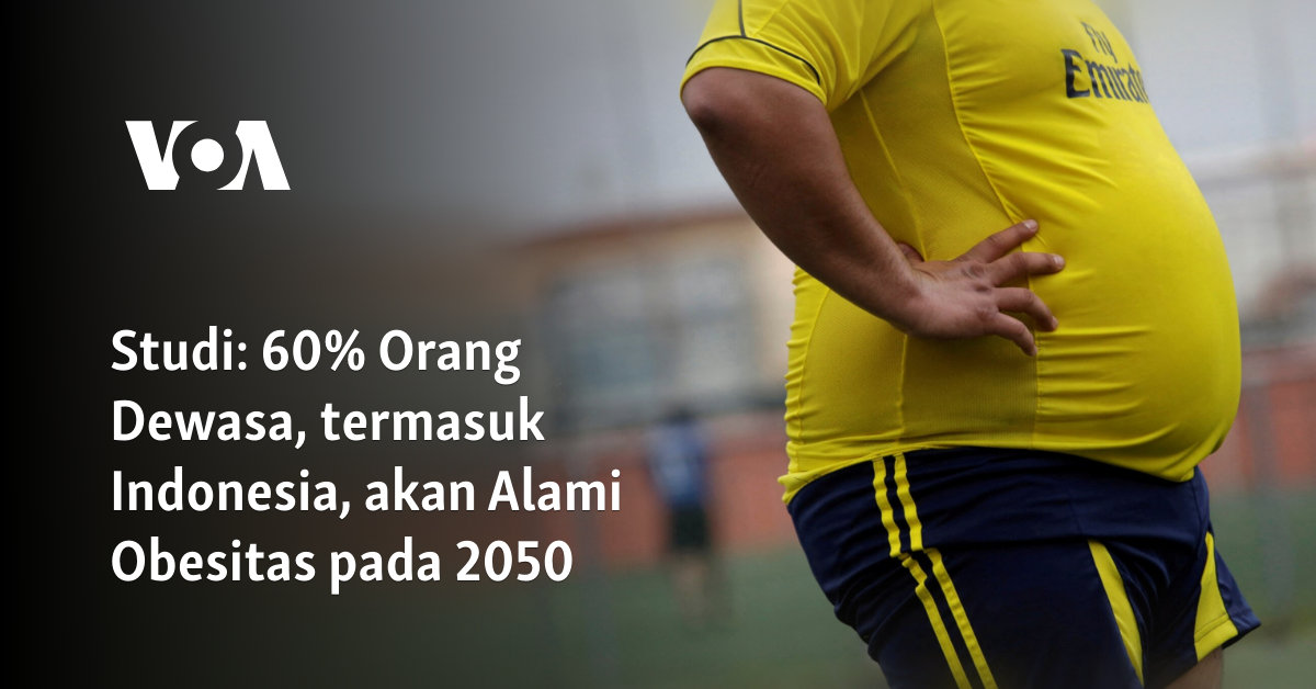 Studi: 60% Orang Dewasa, termasuk Indonesia, akan Alami Obesitas pada 2050