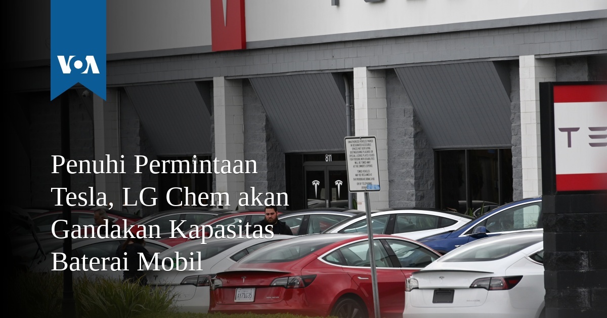 Penuhi Permintaan Tesla, LG Chem akan Gandakan Kapasitas Baterai Mobil
