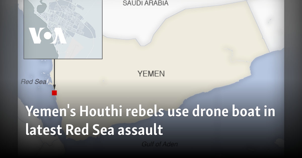 Yemen's Houthi rebels use drone boat in latest Red Sea assault