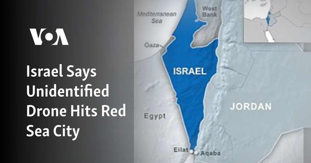 Israel Says Unidentified Drone Hits Red Sea City