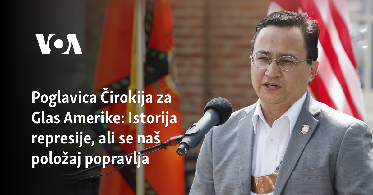 Poglavica Čirokija za Glas Amerike: Istorija represije, ali se naš ...