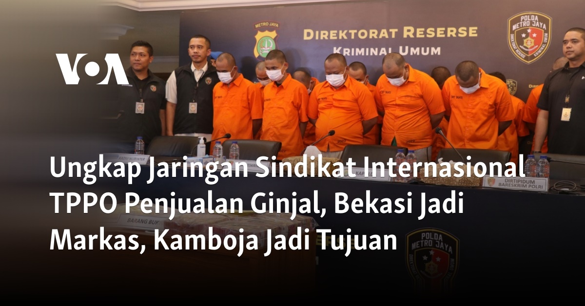 Ungkap Jaringan Sindikat Internasional TPPO Penjualan Ginjal, Bekasi Jadi Markas, Kamboja Jadi ...