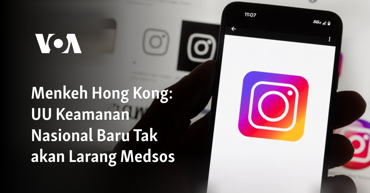 Menkeh Hong Kong: UU Keamanan Nasional Baru Tak akan Larang Medsos