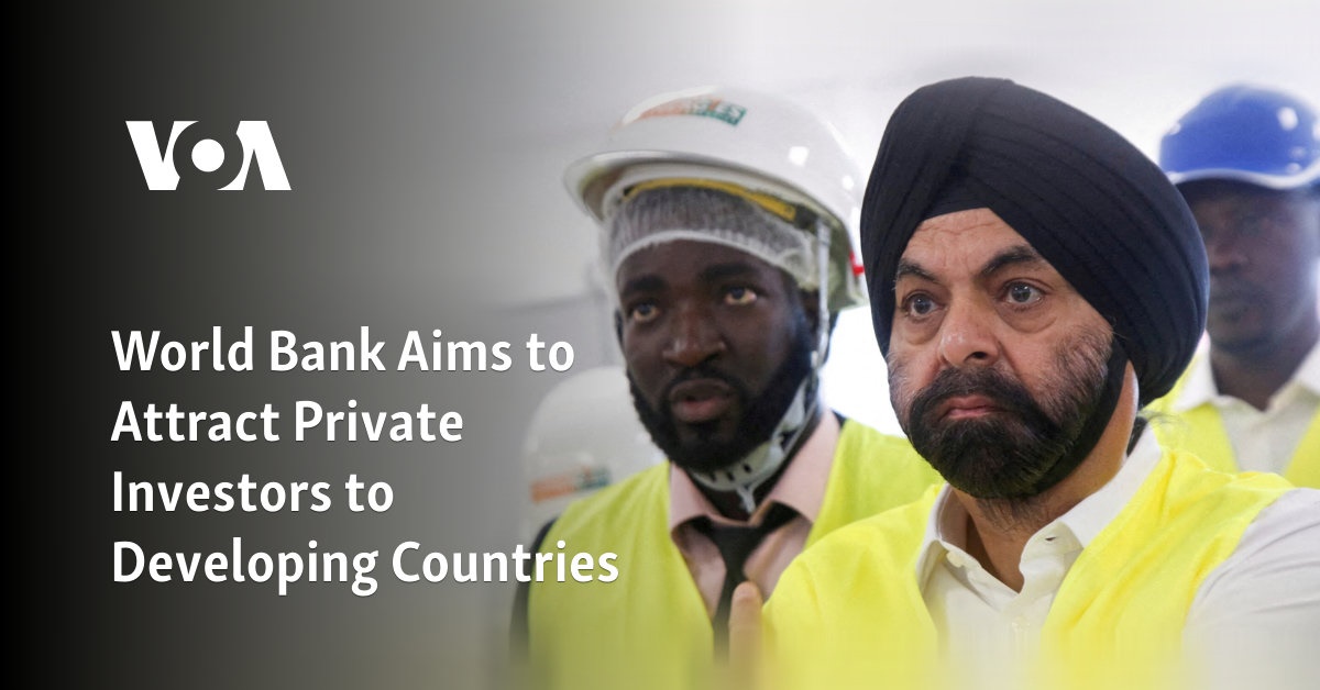 World Bank Aims to Attract Private Investors to Developing Countries