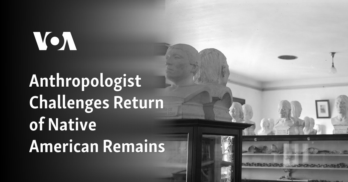 Anthropologist Challenges Return of Native American Remains