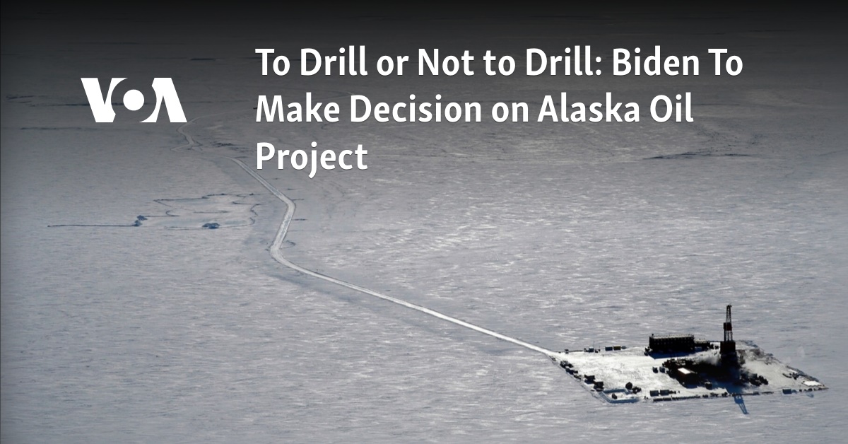 To Drill or Not to Drill: Biden To Make Decision on Alaska Oil Project