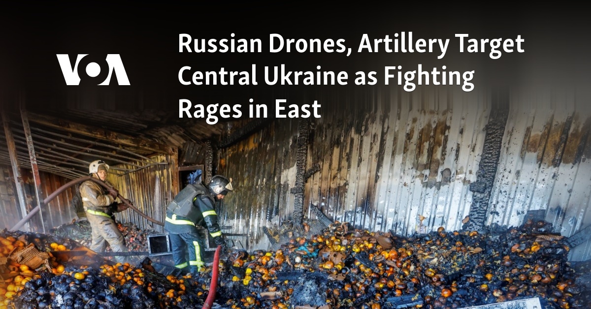 Russian Drones, Artillery Target Central Ukraine as Fighting Rages in East
