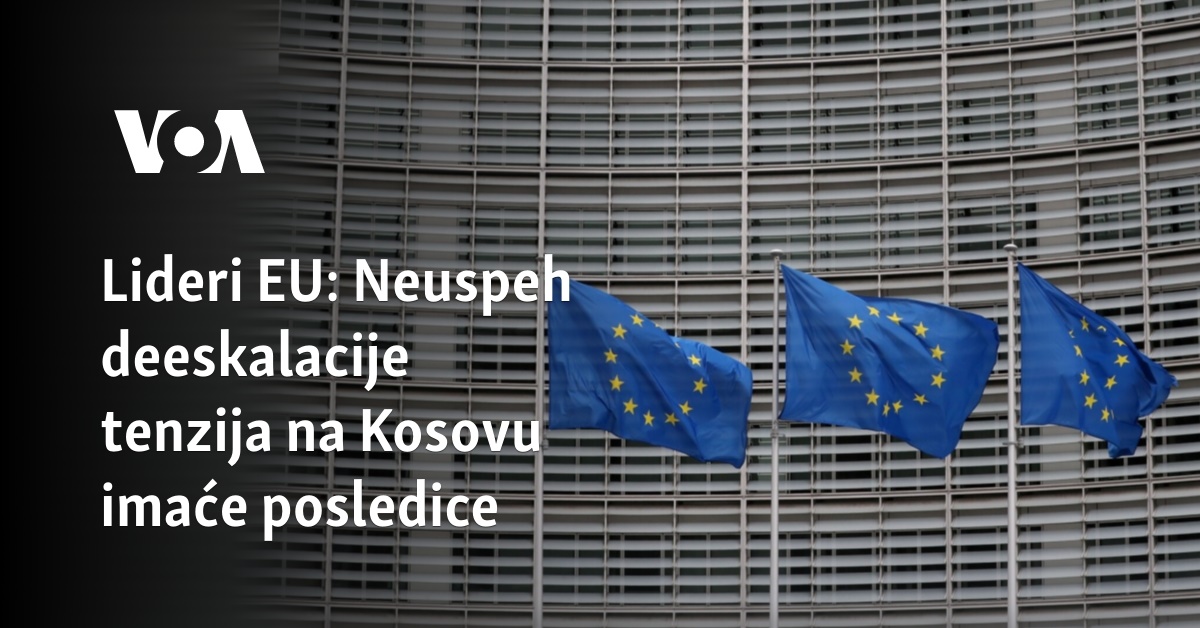 Lideri EU: Neuspeh deeskalacije tenzija na Kosovu imaće posledice