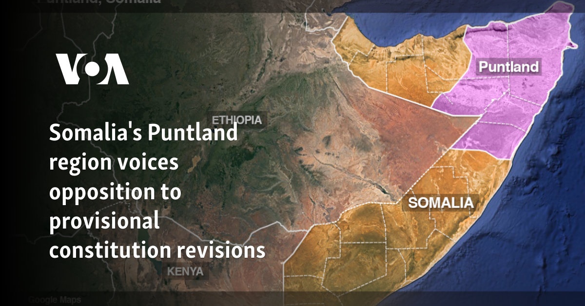 Somalia's Puntland region voices opposition to provisional constitution ...