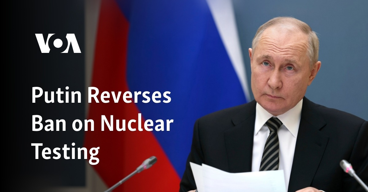 Putin Reverses Ban on Nuclear Testing