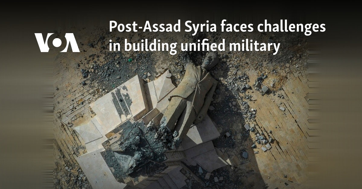 Post-Assad Syria faces challenges in building unified military