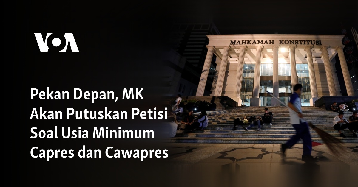 Pekan Depan, MK Akan Putuskan Petisi Soal Usia Minimum Capres dan Cawapres