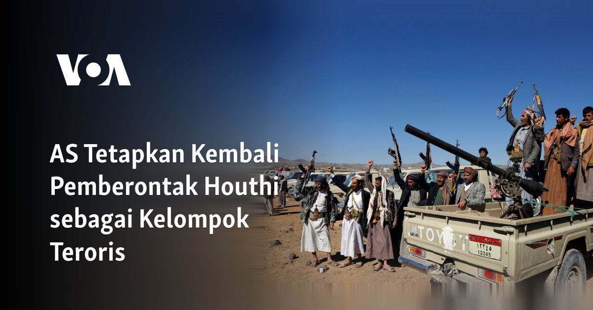 AS Tetapkan Kembali Pemberontak Houthi sebagai Kelompok Teroris