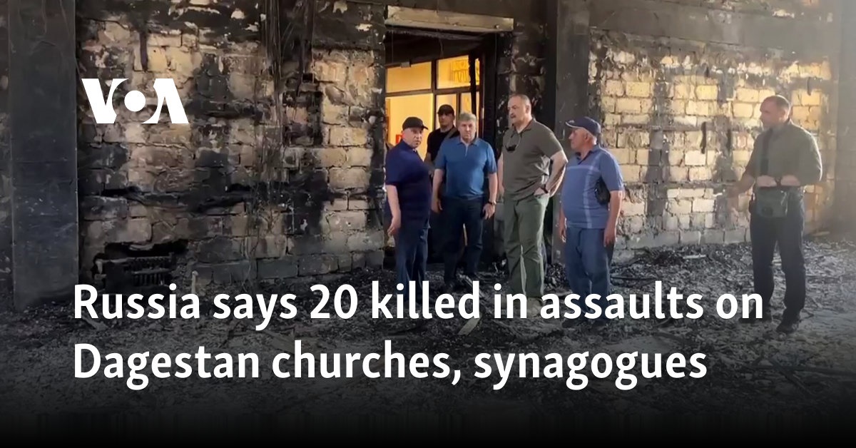 Russia says 20 killed in assaults on Dagestan churches, synagogues
