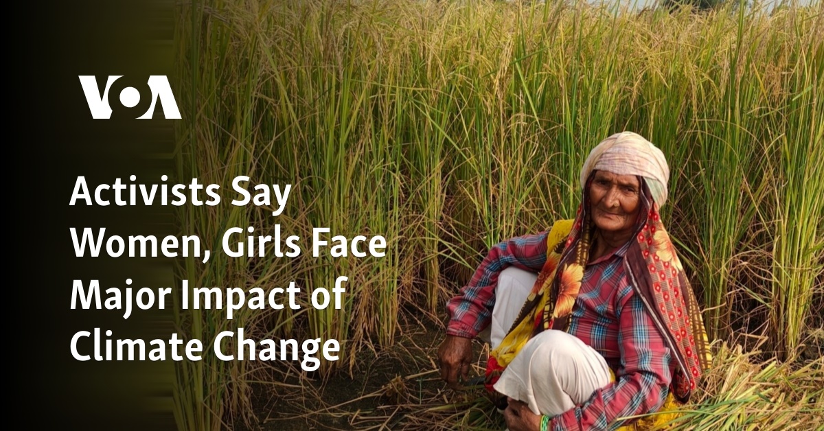 Activists Say Women, Girls Face Major Impact of Climate Change