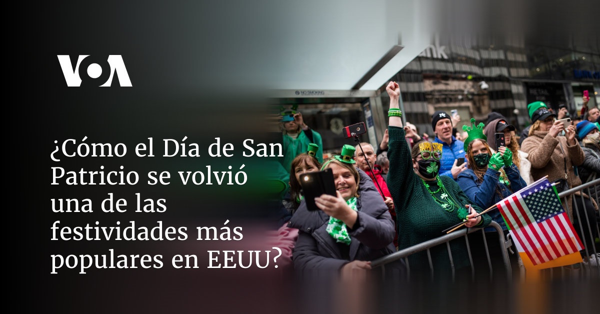 ¿Cómo el Día de San Patricio se volvió una de las festividades más ...
