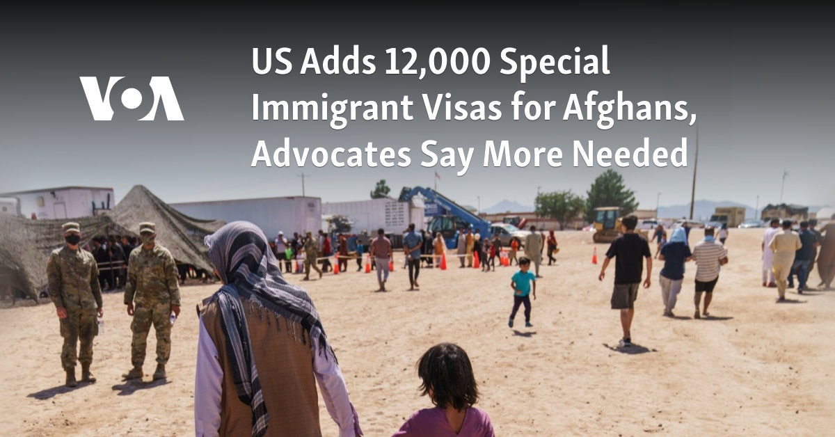 US Adds 12,000 Special Immigrant Visas for Afghans; Advocates Say More ...