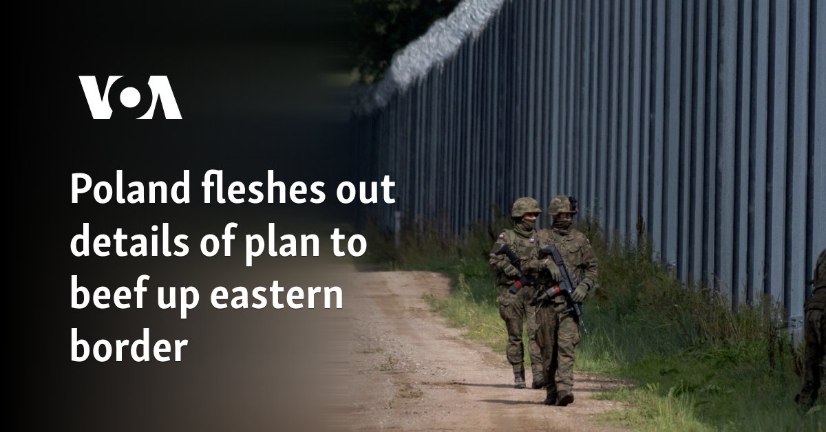 Poland fleshes out details of plan to beef up eastern border